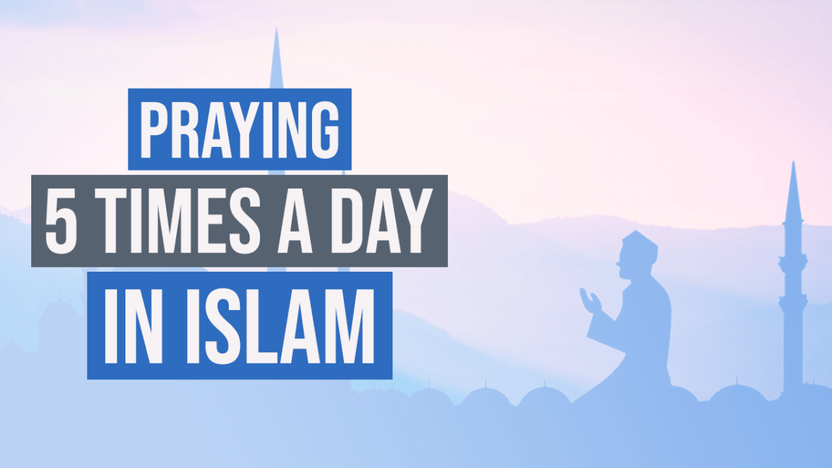 Prayers in Islam; How to Develop a Routine for Prayers?